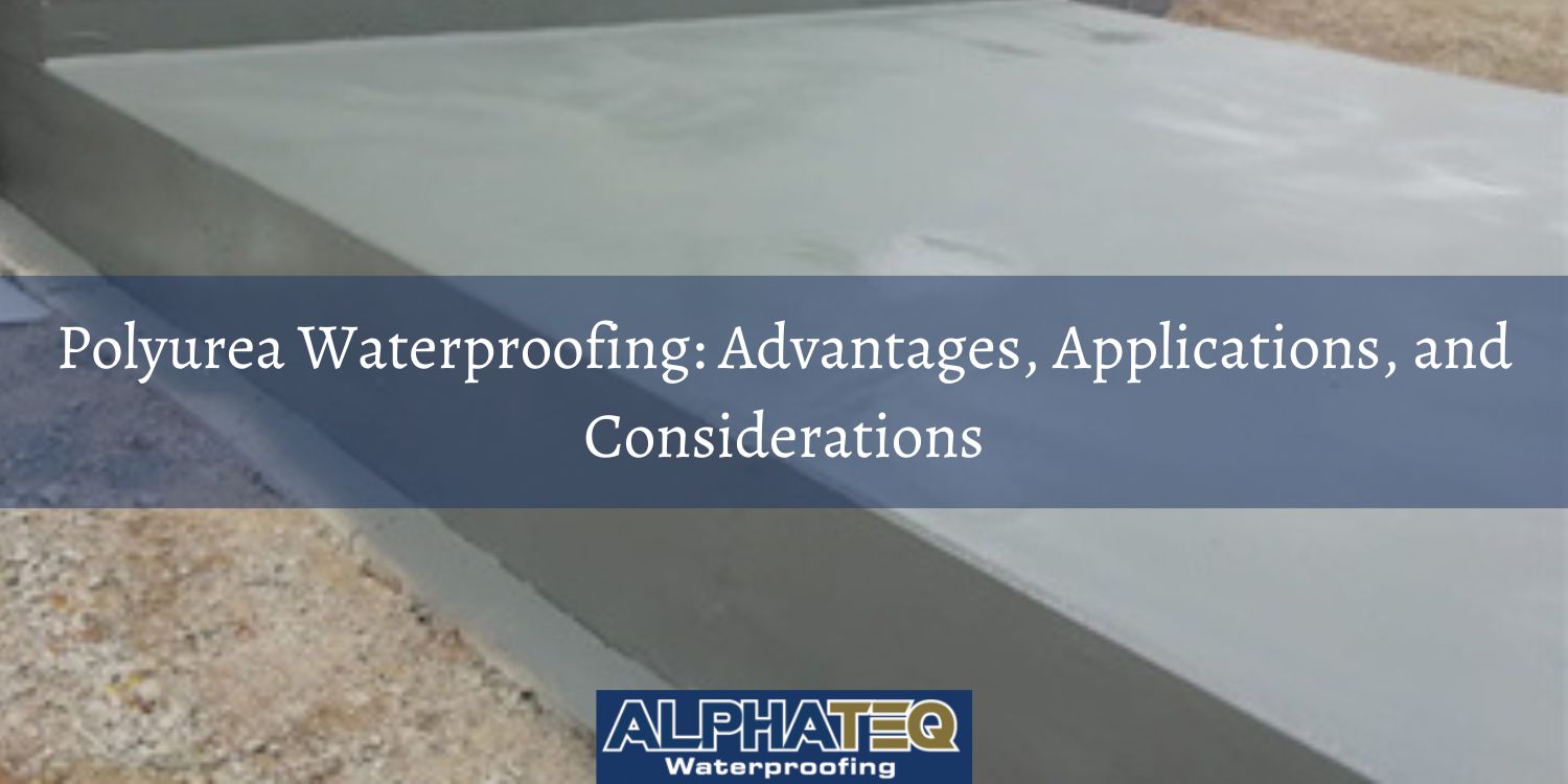 Polyurea Waterproofing: Advantages, Applications, and Considerations