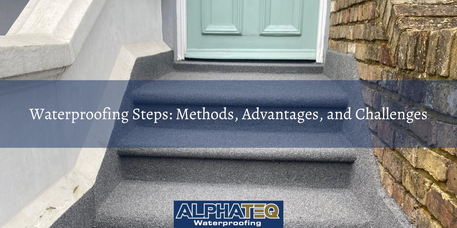 Waterproofing Steps: Methods, Advantages, and Challenges